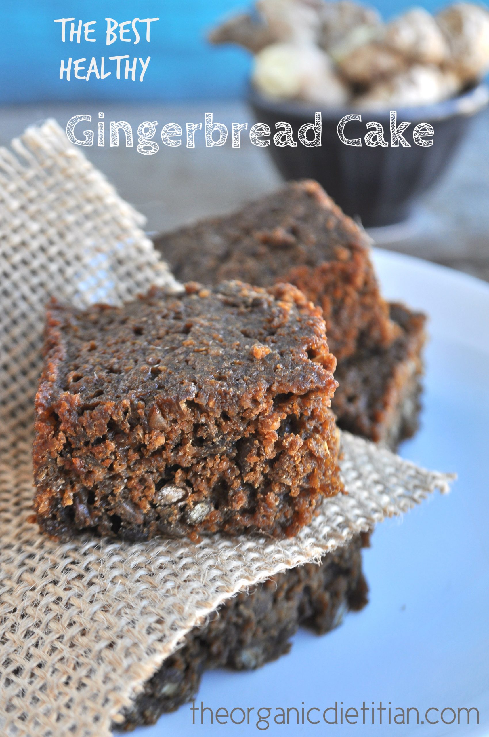 The Best Healthy Gingerbread Cake - The Organic Dietitian